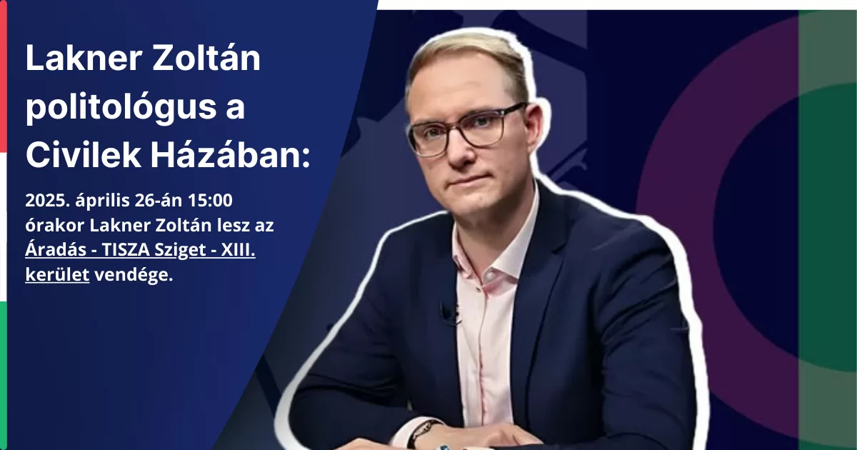 Lakner Zoltán politológus lesz az Áradás - TISZA Sziget - XIII. kerület ...